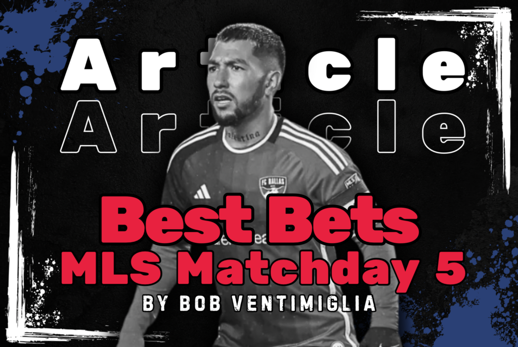 Best Bets and Sportsbook Picks for MLS Matchday 6 - HOOLIGAN SOCCER